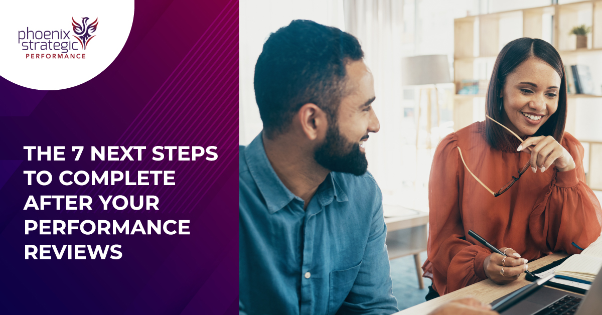 The 7 Next Steps to Complete After Your Performance Reviews